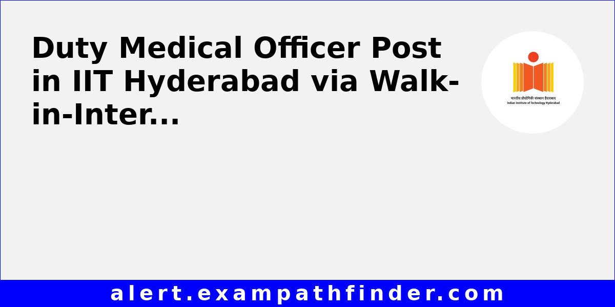 Duty Medical Officer Post in IIT Hyderabad via Walk-in-Interview