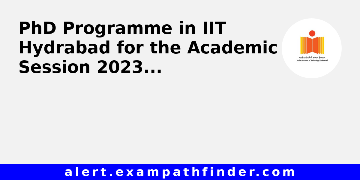 PhD Programme in IIT Hydrabad for the Academic Session 2023