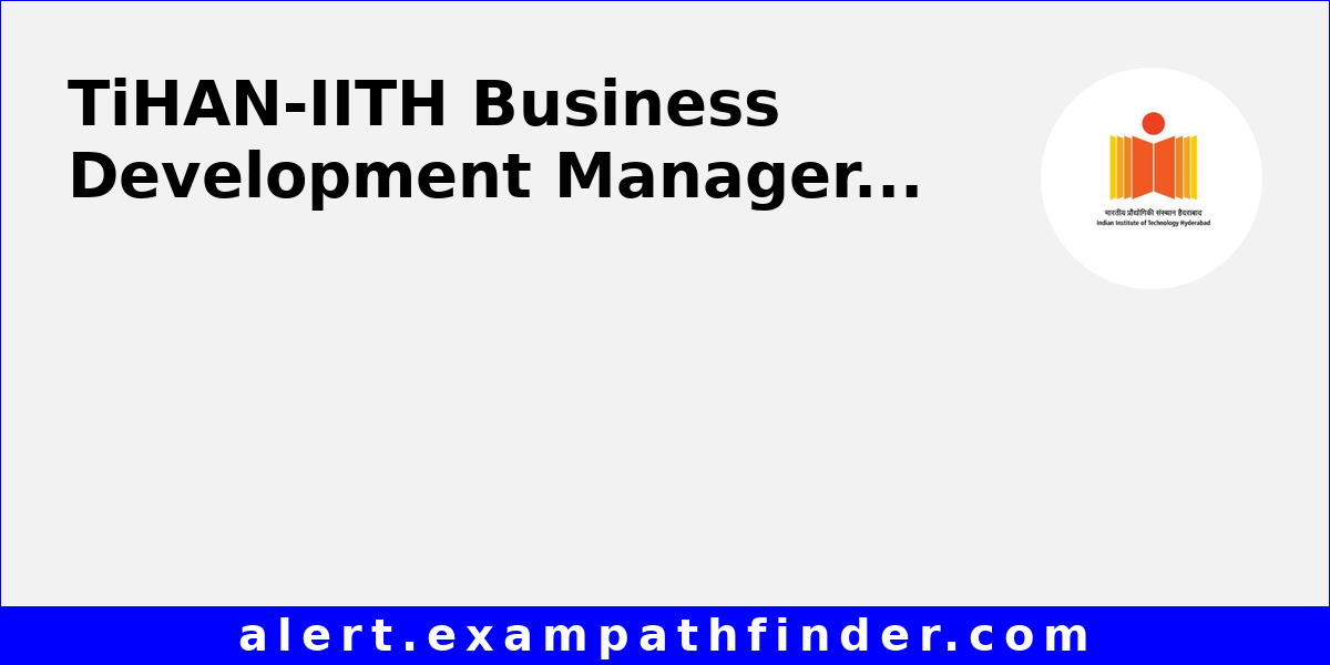 TiHAN-IITH Business Development Manager