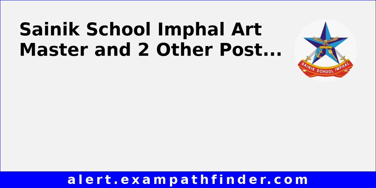 Sainik School Imphal Art Master and 2 Other Post