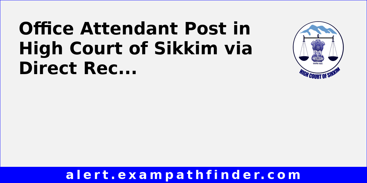 Office Attendant Post in High Court of Sikkim via Direct Recruitment