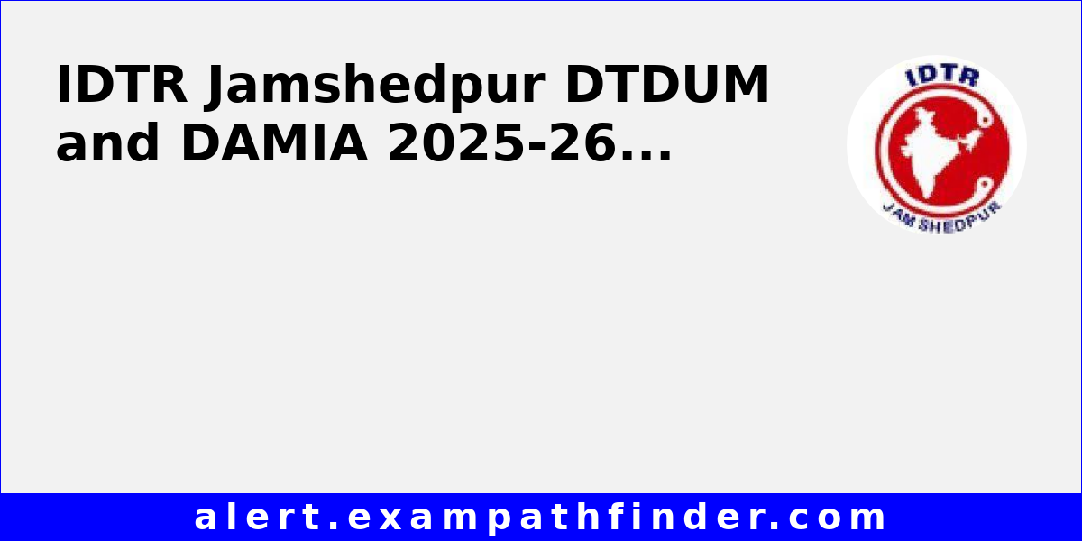 IDTR Jamshedpur DTDUM and DAMIA 2025-26