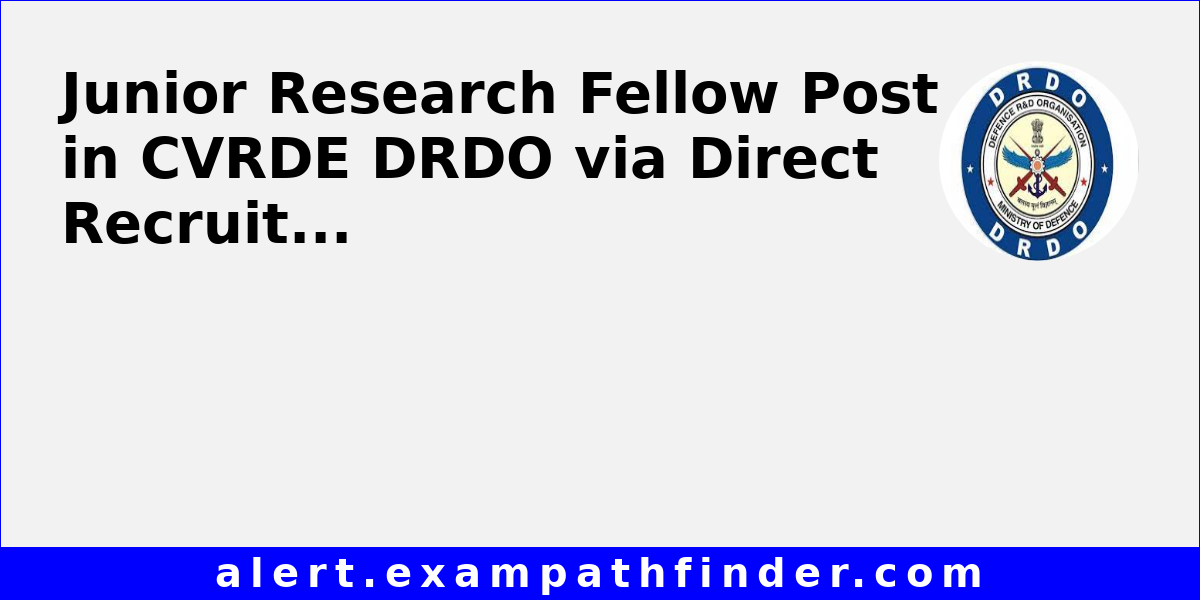 Junior Research Fellow Post in CVRDE DRDO via Direct Recruitment