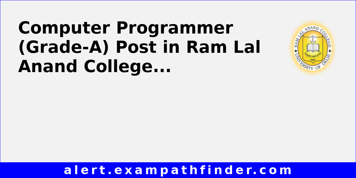 Computer Programmer (Grade-A) Post in Ram Lal Anand College via Walk-In ...