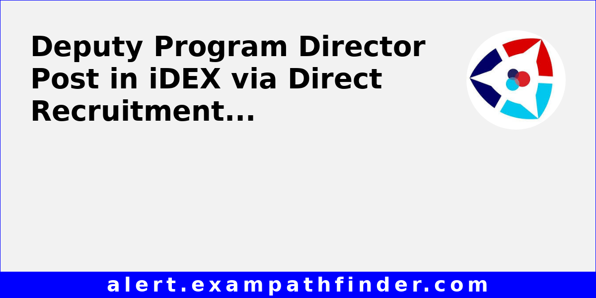 Deputy Program Director Post in iDEX via Direct Recruitment