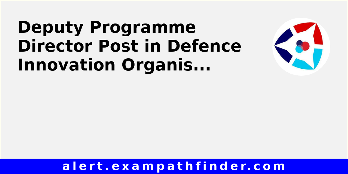 Deputy Programme Director Post in Defence Innovation Organisation via ...