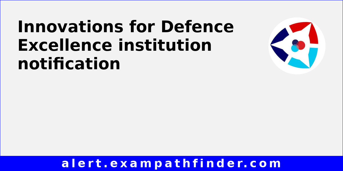 Innovations for Defence Excellence - All upcoming admission notifications