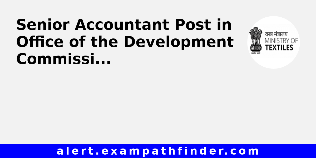 Senior Accountant Post in Office of the Development Commissioner ...