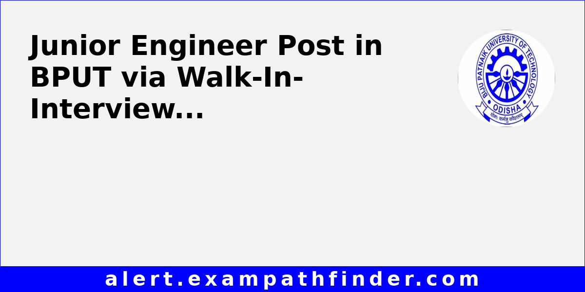 Junior Engineer Post in BPUT via Walk-In-Interview