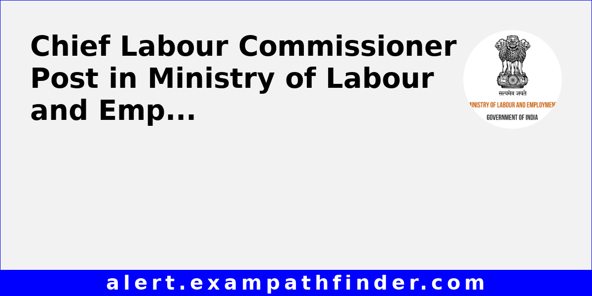 Chief Labour Commissioner Post in Ministry of Labour and Employment via ...