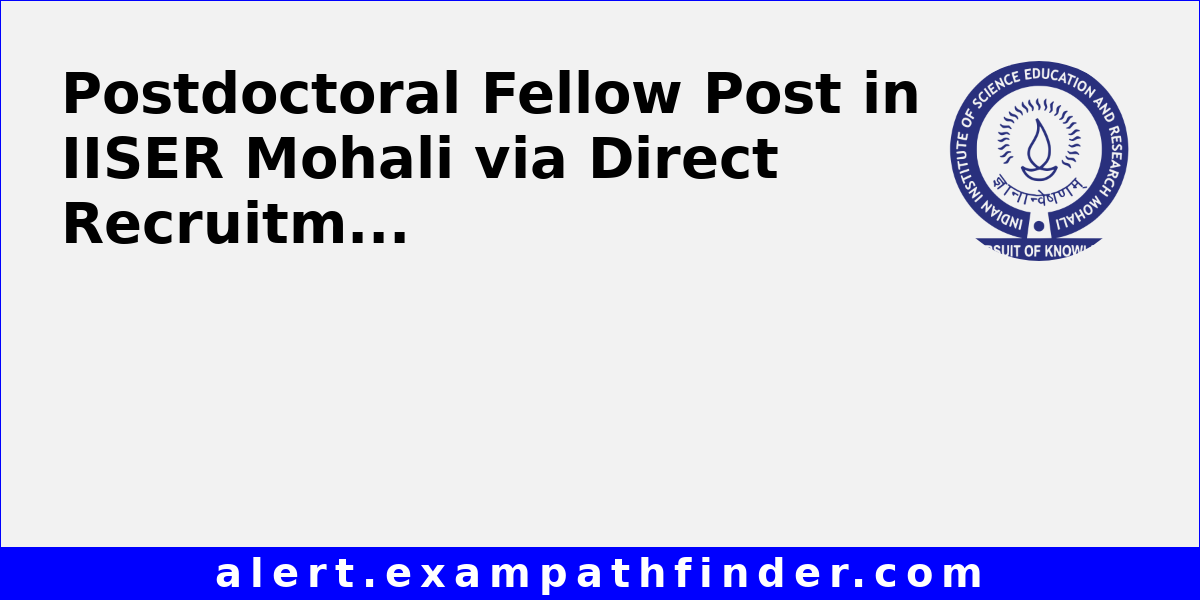 Postdoctoral Fellow Post in IISER Mohali via Direct Recruitment
