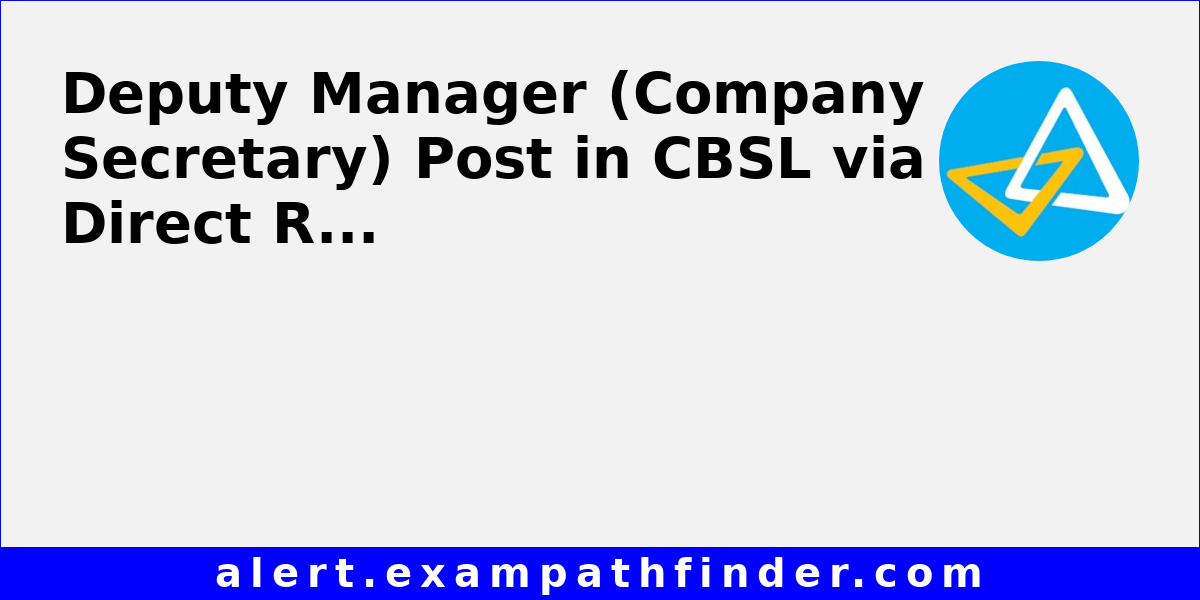 Deputy Manager (Company Secretary) Post in CBSL via Direct Recruitment