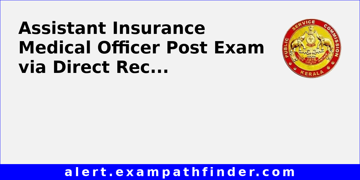 Assistant Insurance Medical Officer Post Exam via Direct Recruitment ...