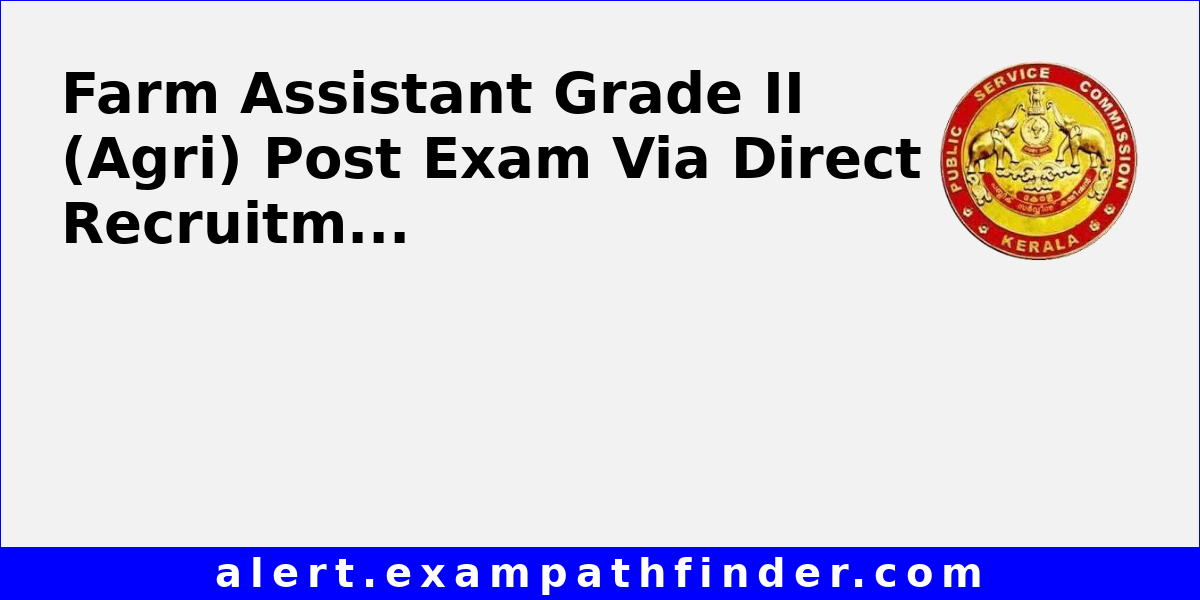 Farm Assistant Grade II (Agri) Post Exam Via Direct Recruitment ...