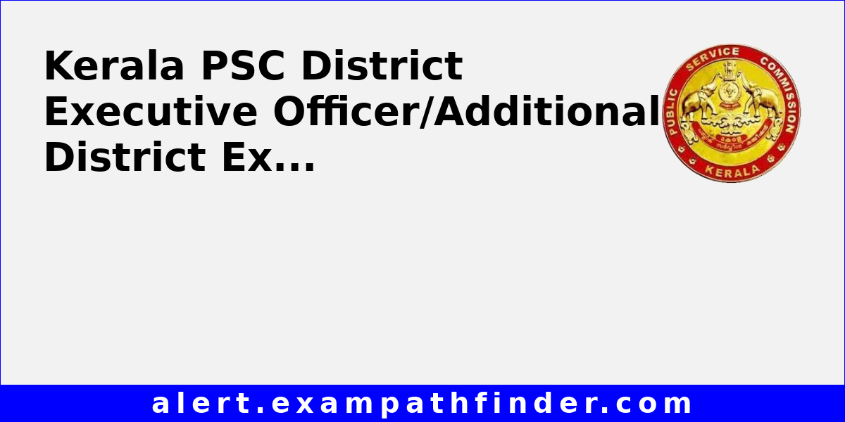 Kerala PSC District Executive Officer/Additional District Executive ...