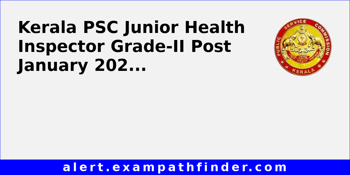 Kerala PSC Junior Health Inspector Grade-II Post January 2026