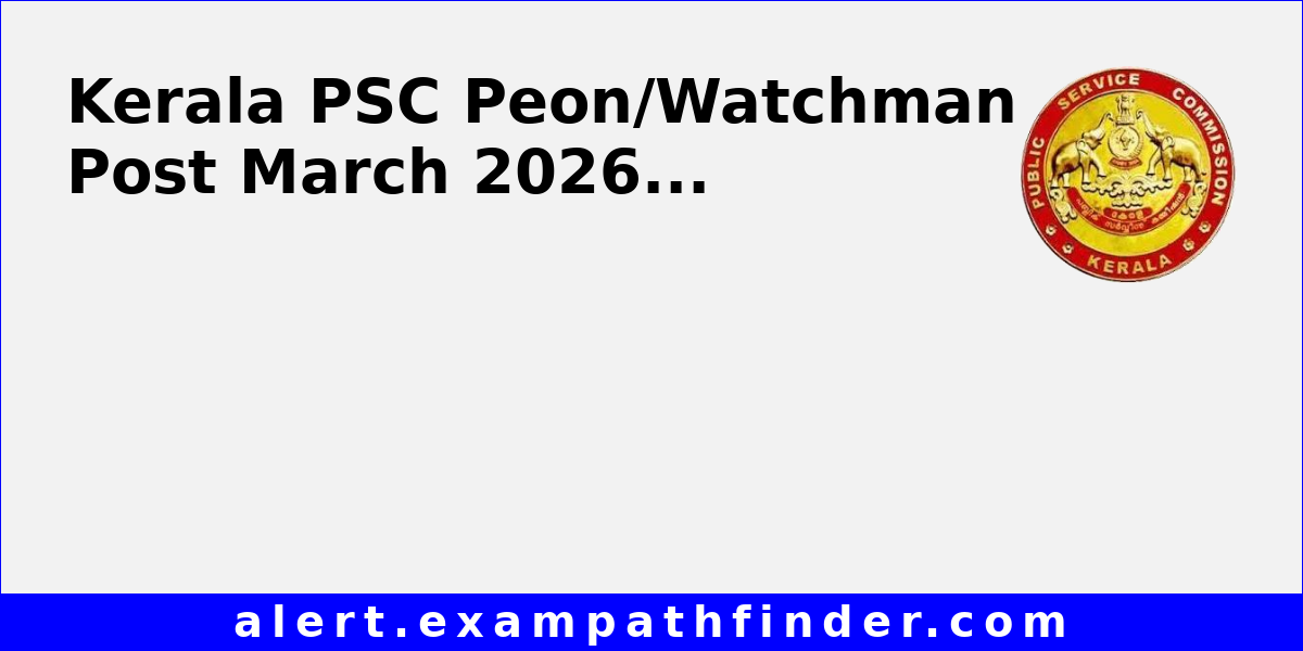 Kerala PSC Peon/Watchman Post March 2026