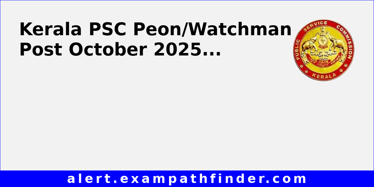 Kerala PSC Peon/Watchman Post October 2025