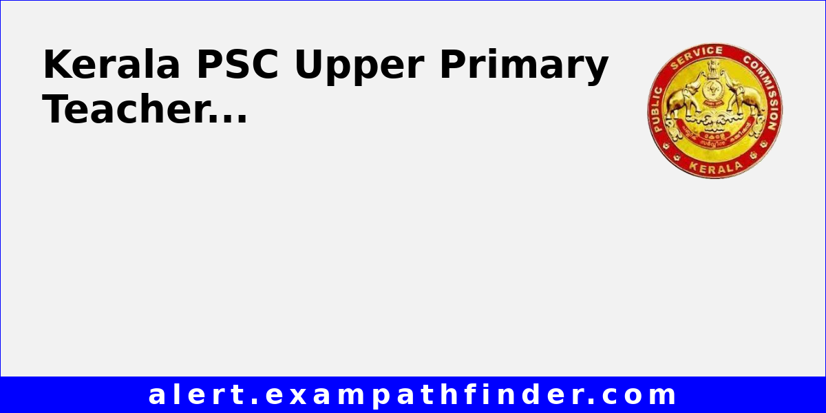 Kerala PSC Upper Primary Teacher