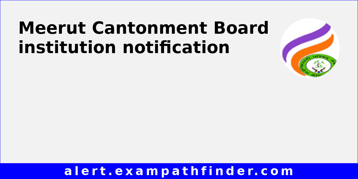 Meerut Cantonment Board - All upcoming admission notifications