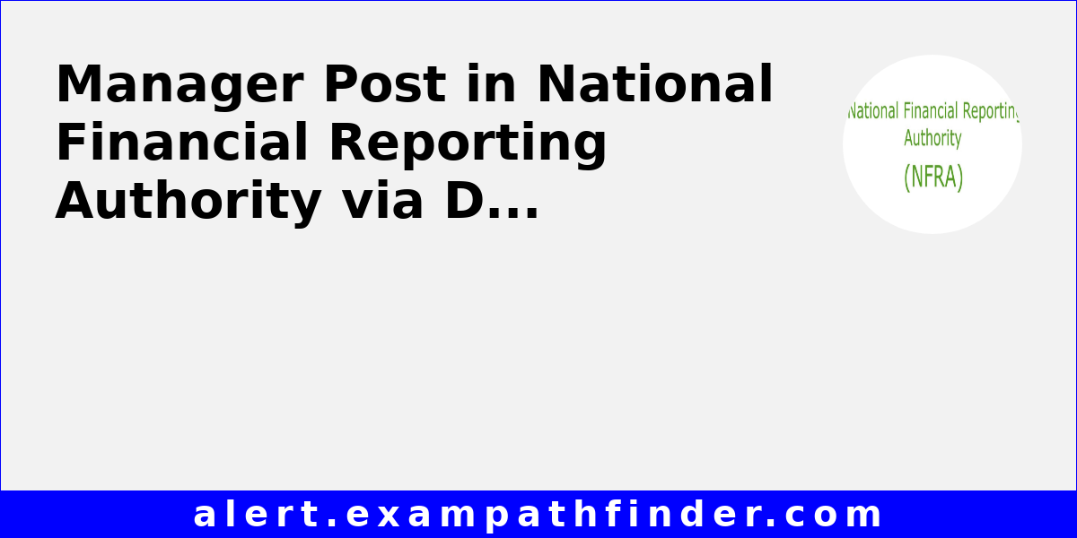 Manager Post in National Financial Reporting Authority via Deputation