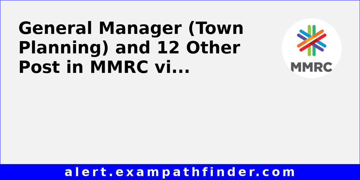 General Manager (Town Planning) and 12 Other Post in MMRC via Deputation
