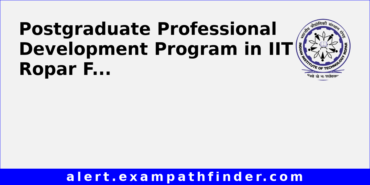 Postgraduate Professional Development Program in IIT Ropar For Academic ...