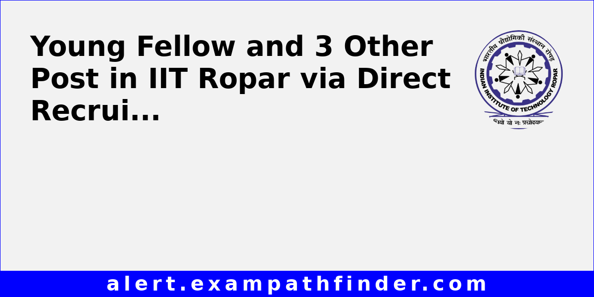 Young Fellow and 3 Other Post in IIT Ropar via Direct Recruitment