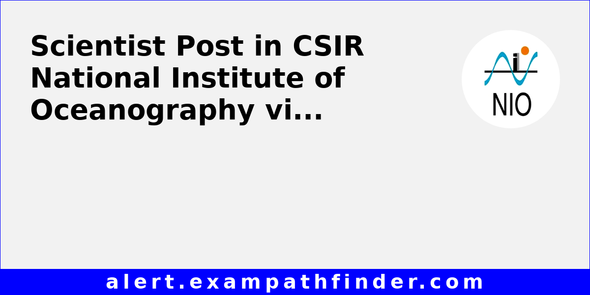 Scientist Post in CSIR National Institute of Oceanography via Direct ...