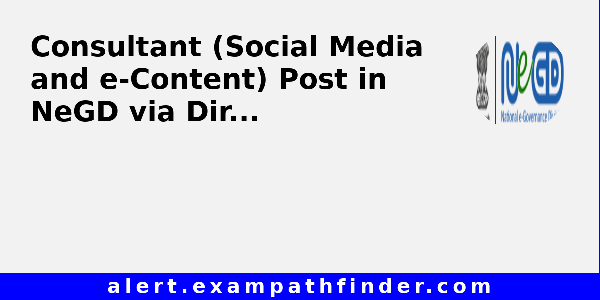 Consultant (Social Media and e-Content) Post in NeGD via Direct Recruitment