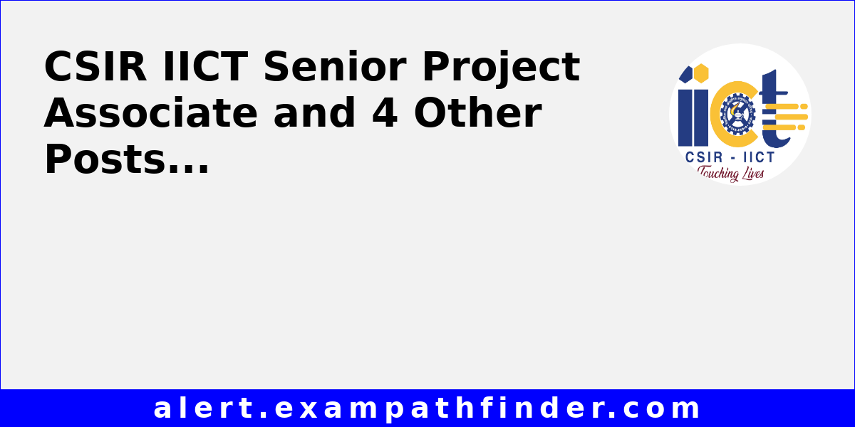 CSIR IICT Senior Project Associate and 4 Other Posts