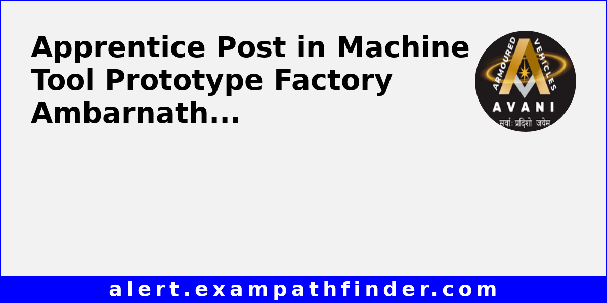 Apprentice Post in Machine Tool Prototype Factory Ambarnath via Direct ...