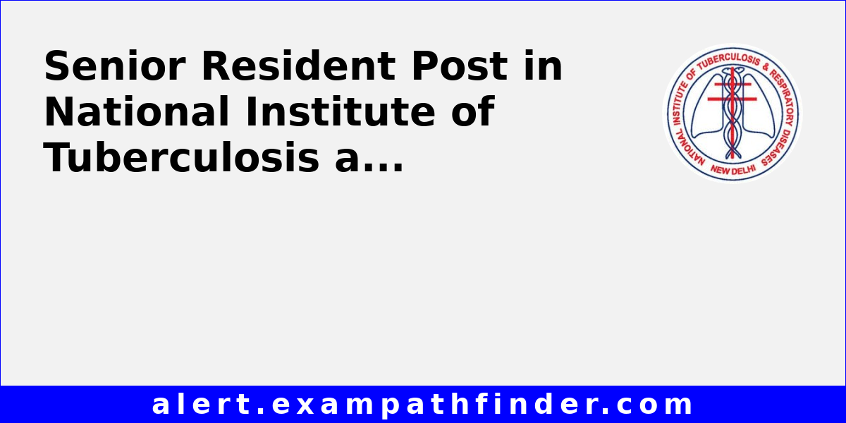 Senior Resident Post in National Institute of Tuberculosis and ...