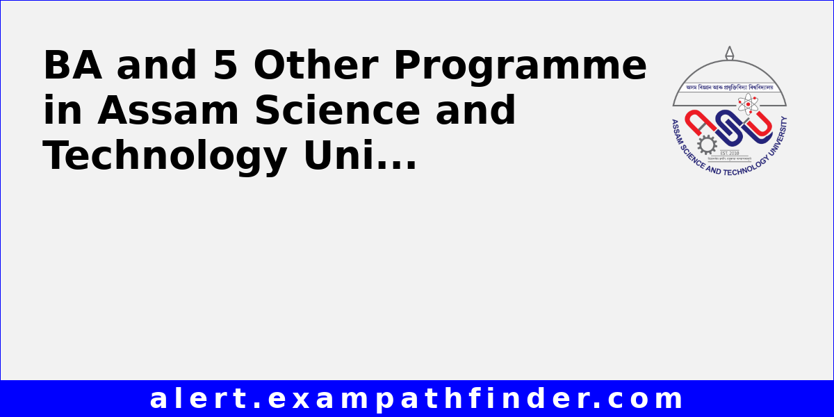 BA and 5 Other Programme in Assam Science and Technology University for ...