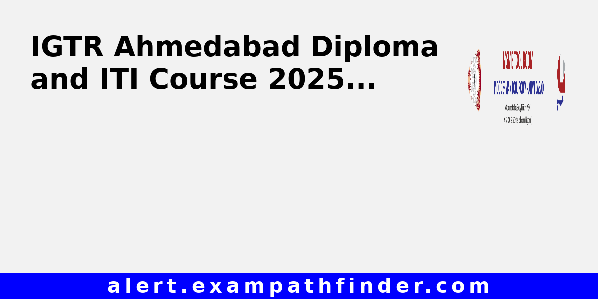 IGTR Ahmedabad Diploma and ITI Course 2025