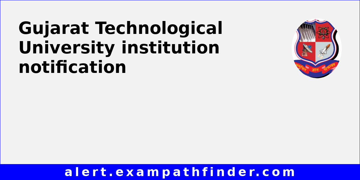 Gujarat Technological University - All upcoming admission notifications