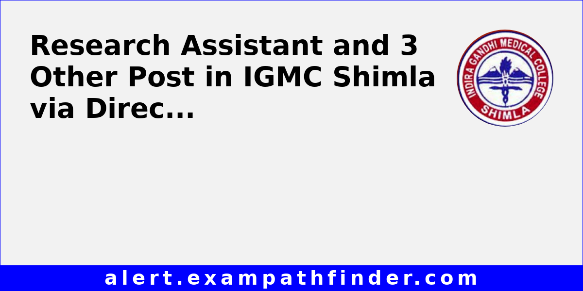 Research Assistant and 3 Other Post in IGMC Shimla via Direct Recruitment
