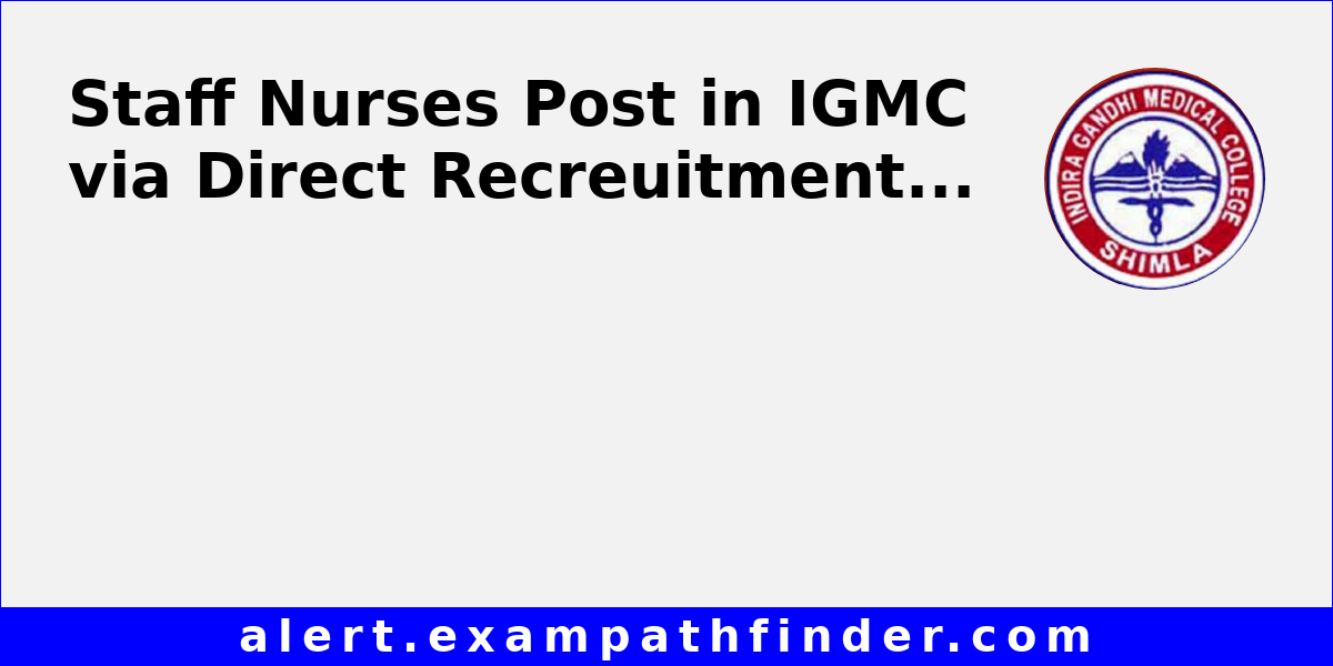 Staff Nurses Post in IGMC via Direct Recreuitment