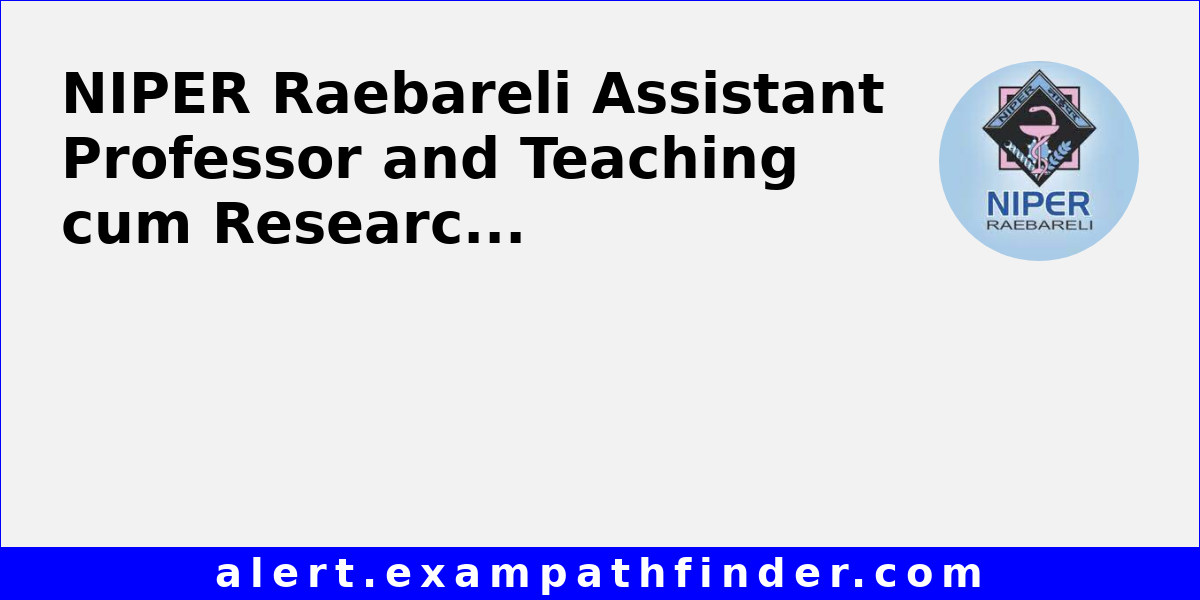 NIPER Raebareli Assistant Professor and Teaching cum Research Assistant ...