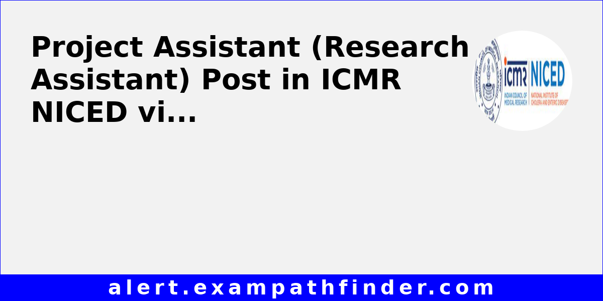 Project Assistant (Research Assistant) Post in ICMR NICED via Walk-In ...