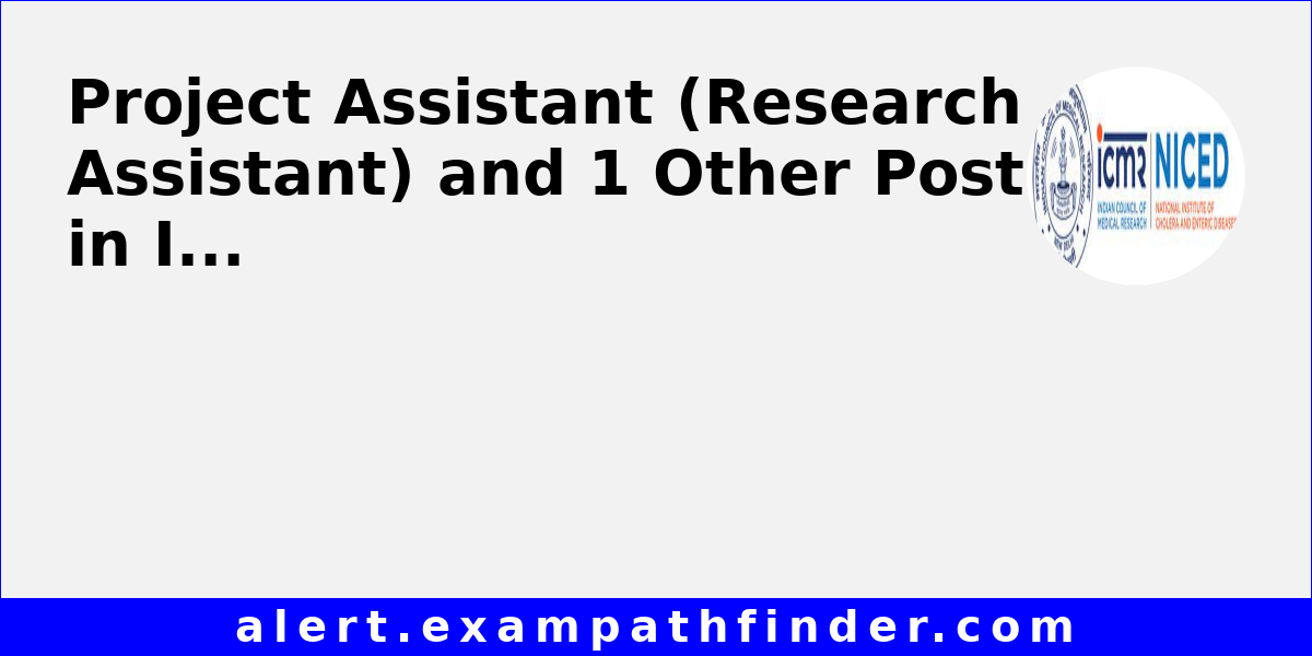 Project Assistant (Research Assistant) and 1 Other Post in ICMR NICED ...