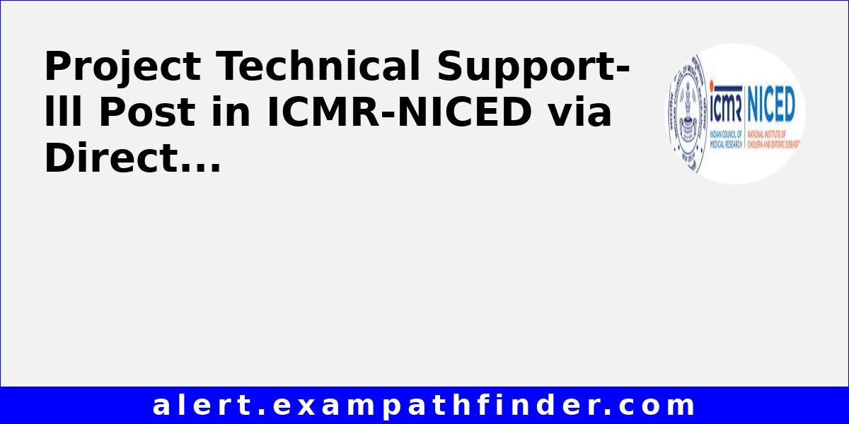 Project Technical Support-lll Post in ICMR-NICED via Direct Recruitment