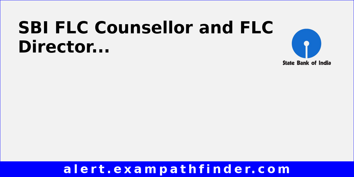 SBI FLC Counsellor and FLC Director
