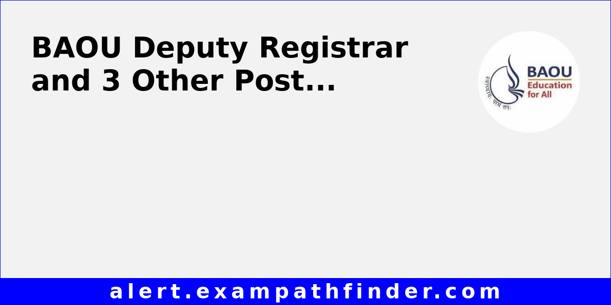 BAOU Deputy Registrar and 3 Other Post