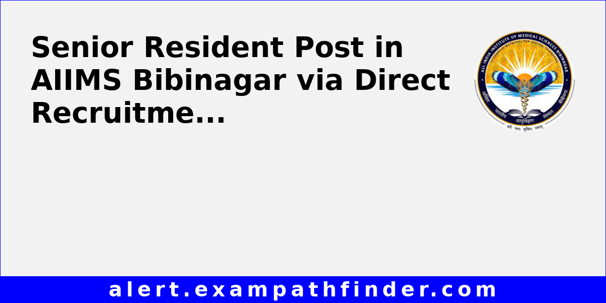 Senior Resident Post in AIIMS Bibinagar via Direct Recruitment