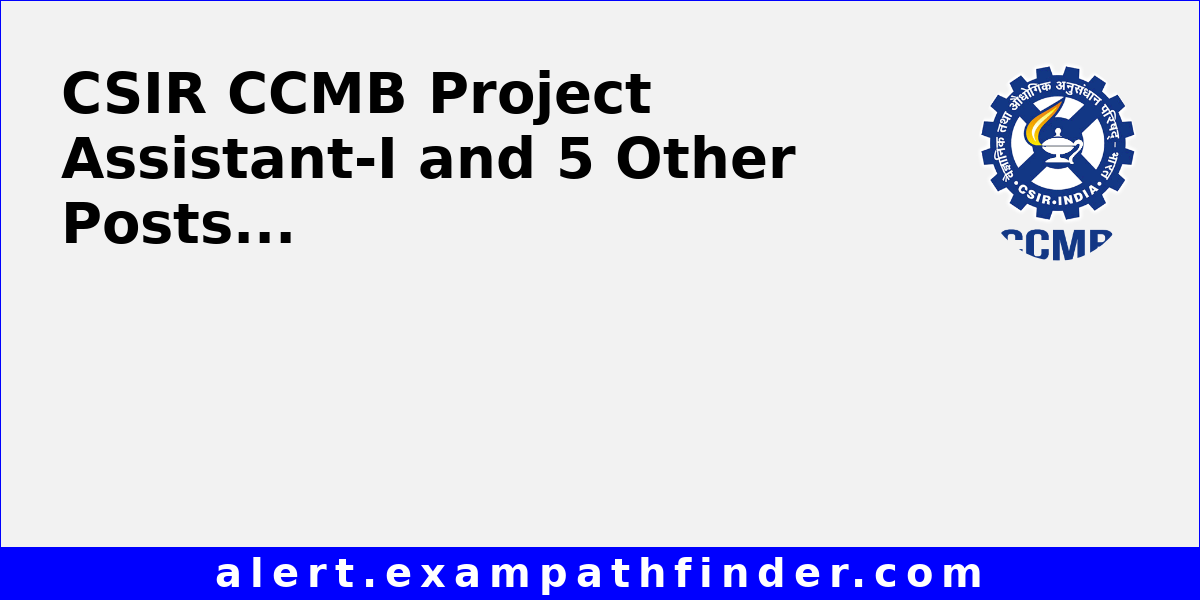CSIR CCMB Project Assistant-I and 5 Other Posts