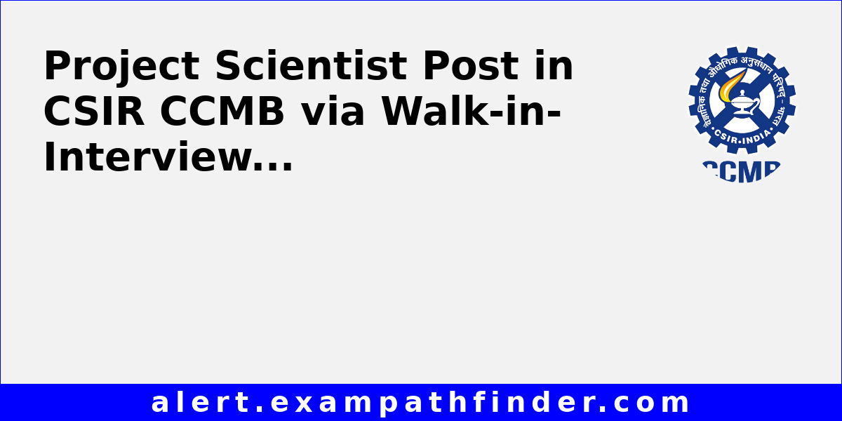 Project Scientist Post in CSIR CCMB via Walk-in-Interview