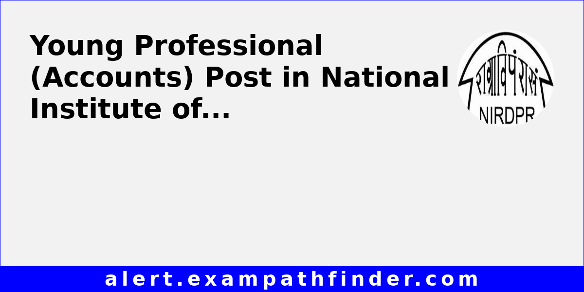 Young Professional (Accounts) Post in National Institute of Rural ...
