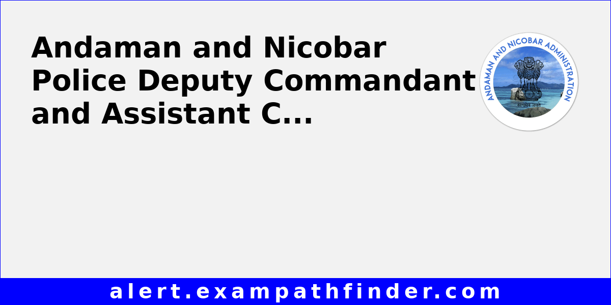 Andaman and Nicobar Police Deputy Commandant and Assistant Commandant