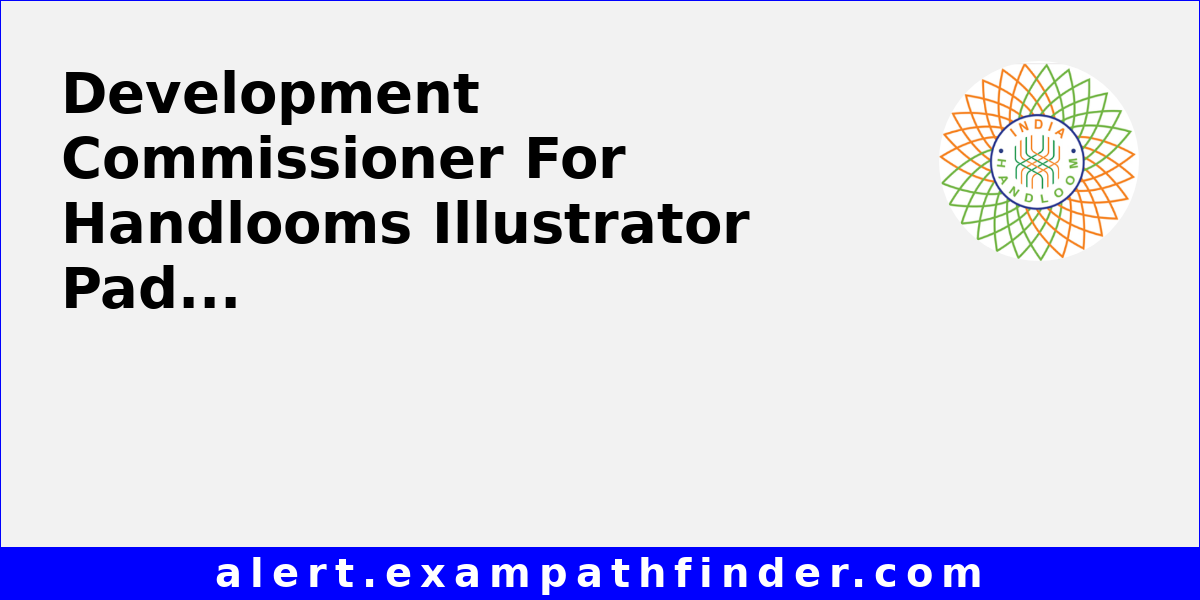 Development Commissioner For Handlooms Illustrator Pad
